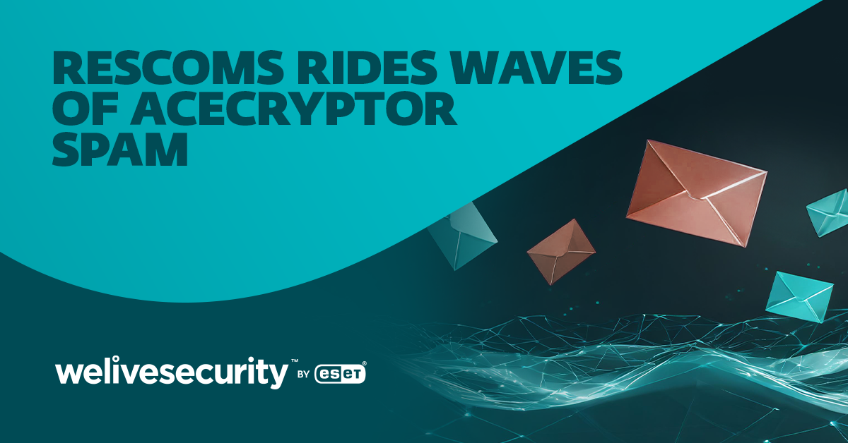 ESET Research: AceCryptor-aanvallen met Rescoms-tool richten zich op Europa - Computable.nl